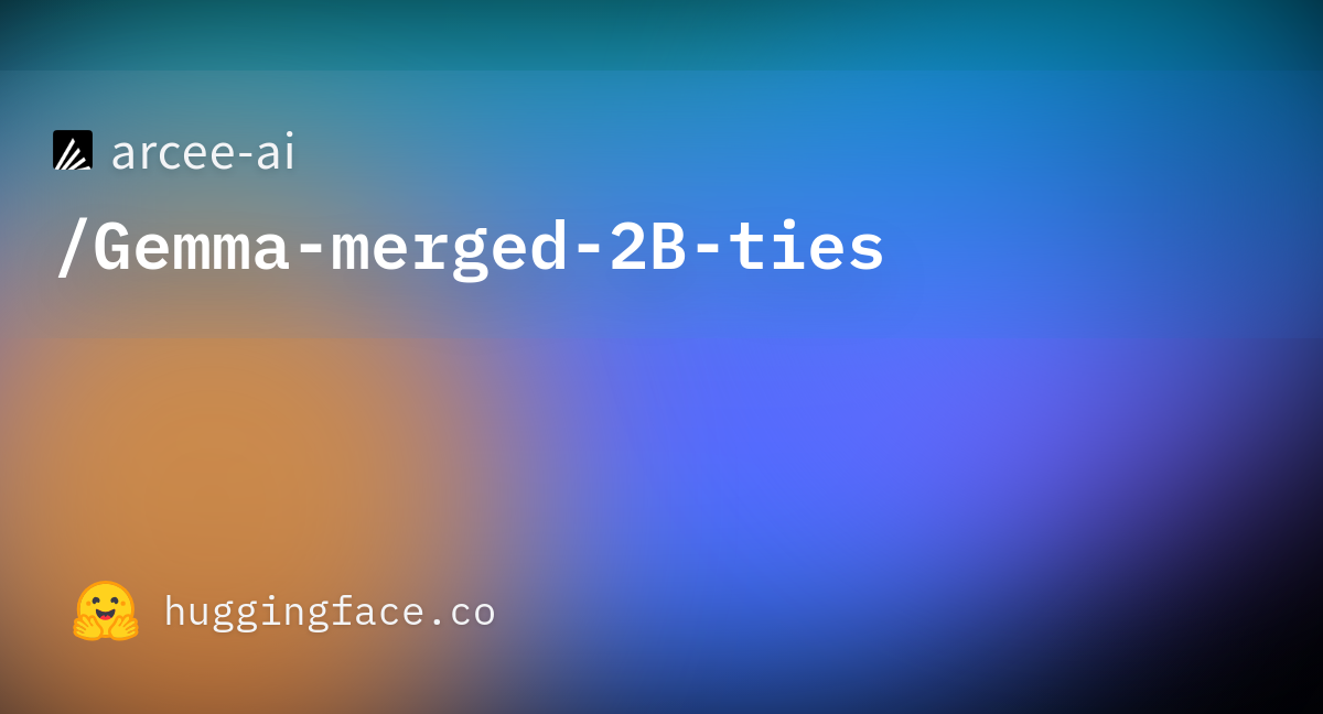 arcee-ai/Gemma-merged-2B-ties at main arcee-ai/Gemma-merged-2B-ties at main