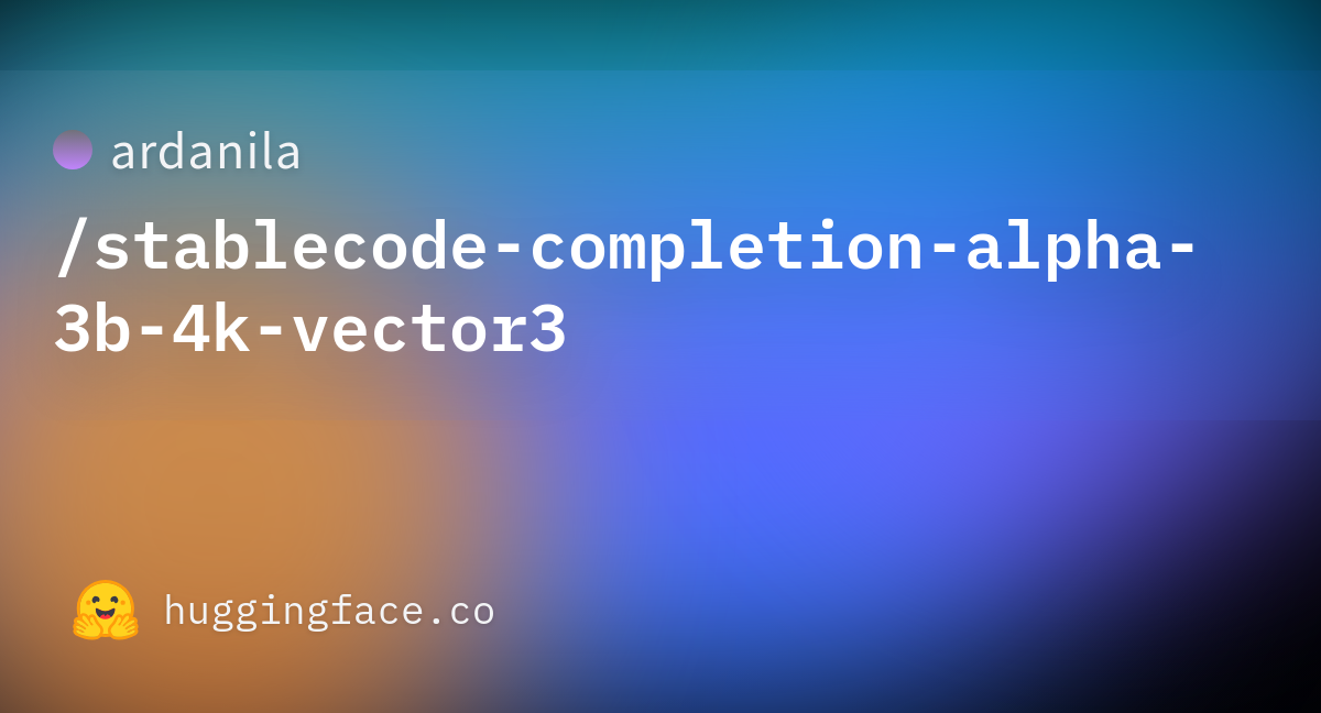 ardanila/stablecode-completion-alpha-3b-4k-vector3 · Hugging Face ardanila/stablecode-completion-alpha-3b-4k-vector3 · Hugging Face