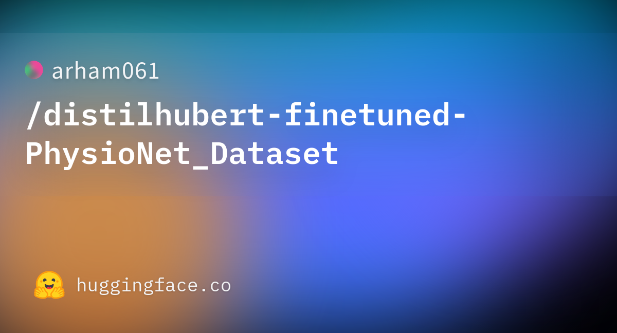 arham061/distilhubert-finetuned-PhysioNet_Dataset · Hugging Face arham061/distilhubert-finetuned-PhysioNet_Dataset · Hugging Face