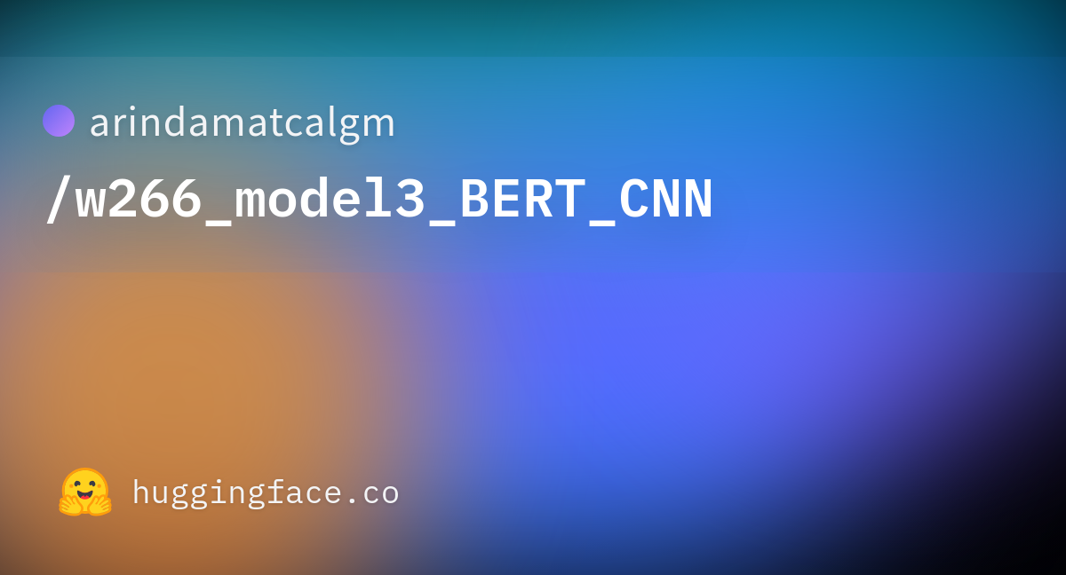 arindamatcalgm/w266_model3_BERT_CNN · Hugging Face arindamatcalgm/w266_model3_BERT_CNN · Hugging Face