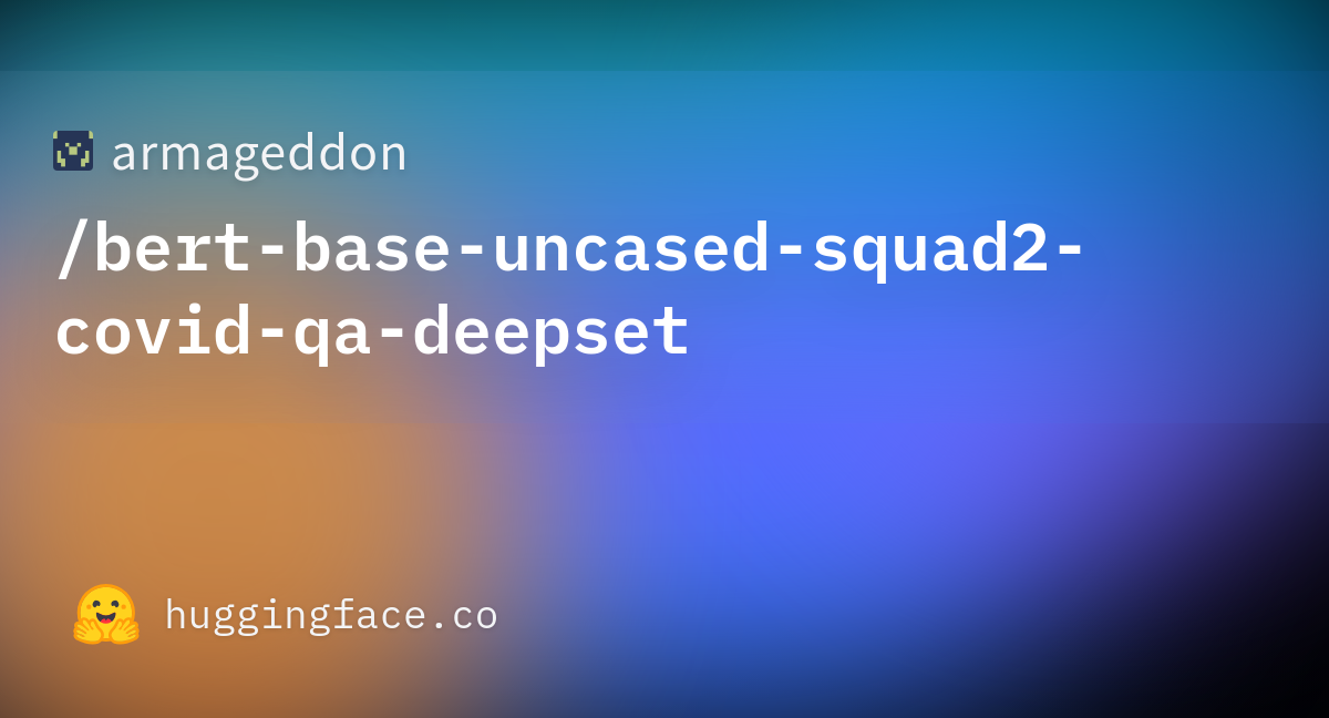 armageddon/bert-base-uncased-squad2-covid-qa-deepset · Hugging Face armageddon/bert-base-uncased-squad2-covid-qa-deepset · Hugging Face