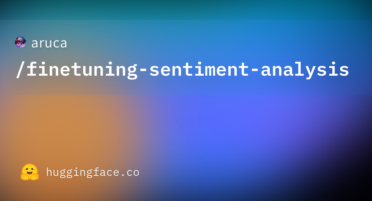 aruca/finetuning-sentiment-analysis · Hugging Face aruca/finetuning-sentiment-analysis · Hugging Face