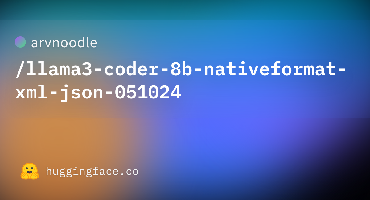 arvnoodle/llama3-coder-8b-nativeformat-xml-json-051024 · Hugging Face arvnoodle/llama3-coder-8b-nativeformat-xml-json-051024 · Hugging Face