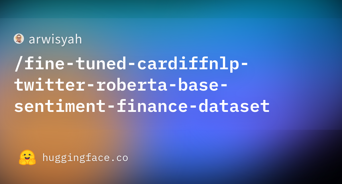 arwisyah/fine-tuned-cardiffnlp-twitter-roberta-base-sentiment-finance ... arwisyah/fine-tuned-cardiffnlp-twitter-roberta-base-sentiment-finance ...