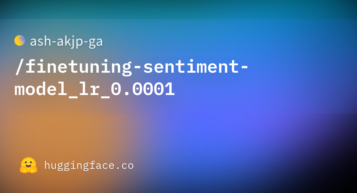 ash-akjp-ga/finetuning-sentiment-model_lr_0.0001 · Hugging Face ash-akjp-ga/finetuning-sentiment-model_lr_0.0001 · Hugging Face