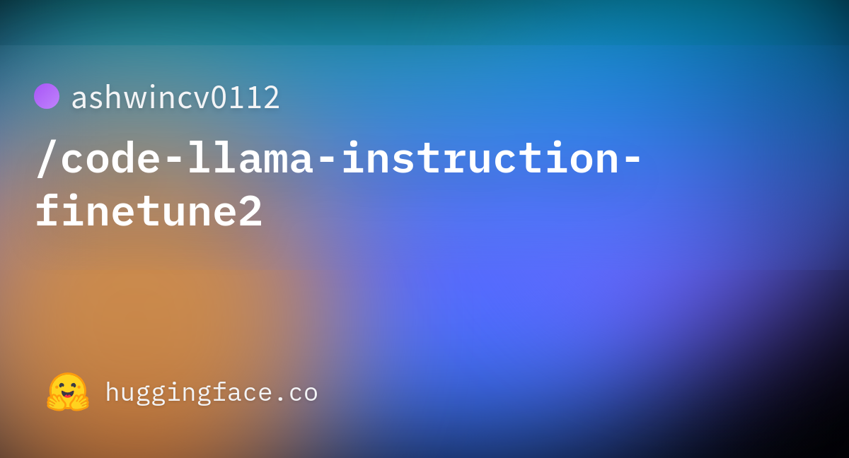ashwincv0112/code-llama-instruction-finetune2 · Hugging Face ashwincv0112/code-llama-instruction-finetune2 · Hugging Face