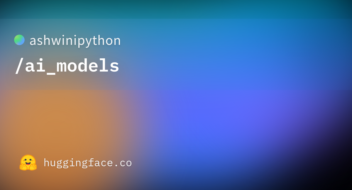 Ashwinipython Ai Models · Hugging Face