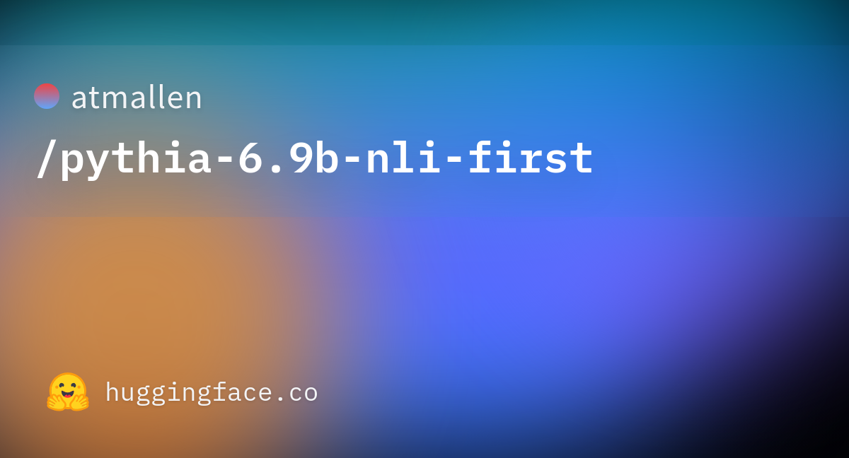 atmallen/pythia-6.9b-nli-first · Hugging Face atmallen/pythia-6.9b-nli-first · Hugging Face