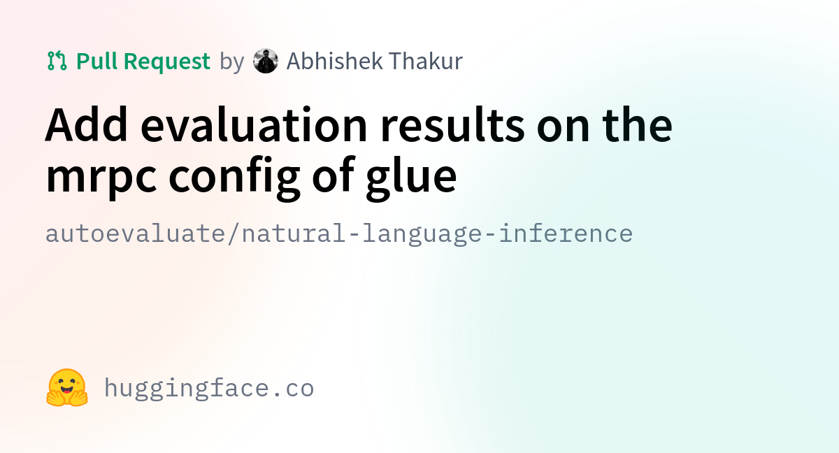 autoevaluate/natural-language-inference · Add evaluation results on the ... autoevaluate/natural-language-inference · Add evaluation results on the ...