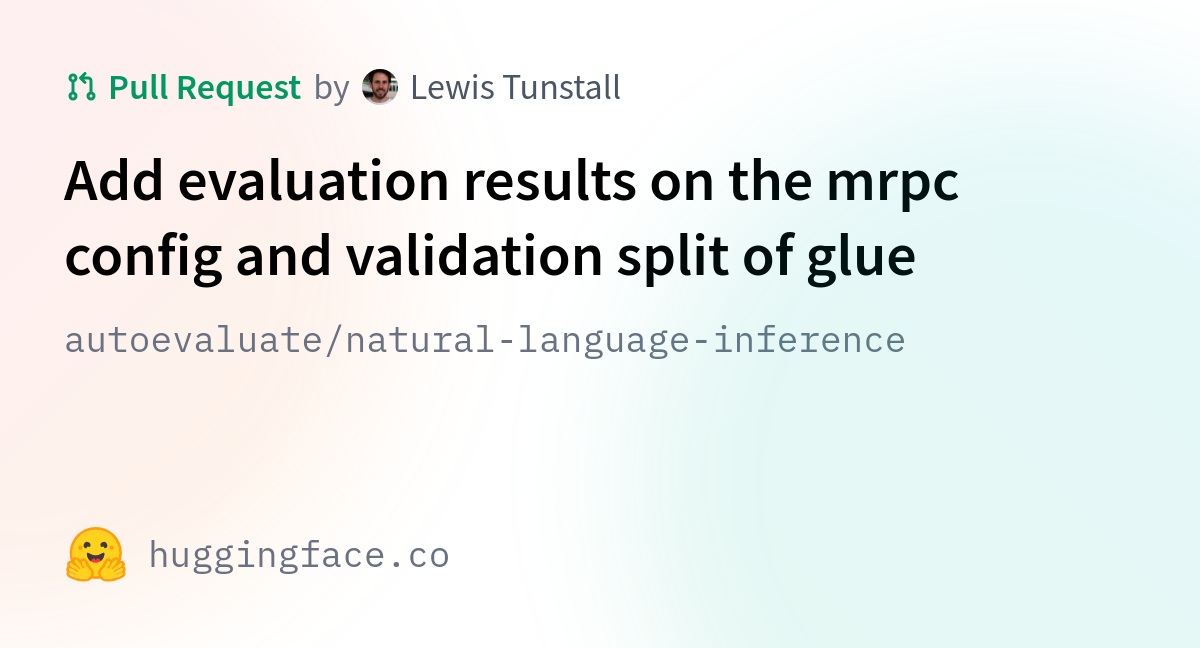 autoevaluate/natural-language-inference · Add evaluation results on the ... autoevaluate/natural-language-inference · Add evaluation results on the ...
