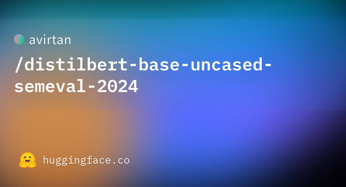 avirtan/distilbert-base-uncased-semeval-2024 at main avirtan/distilbert-base-uncased-semeval-2024 at main