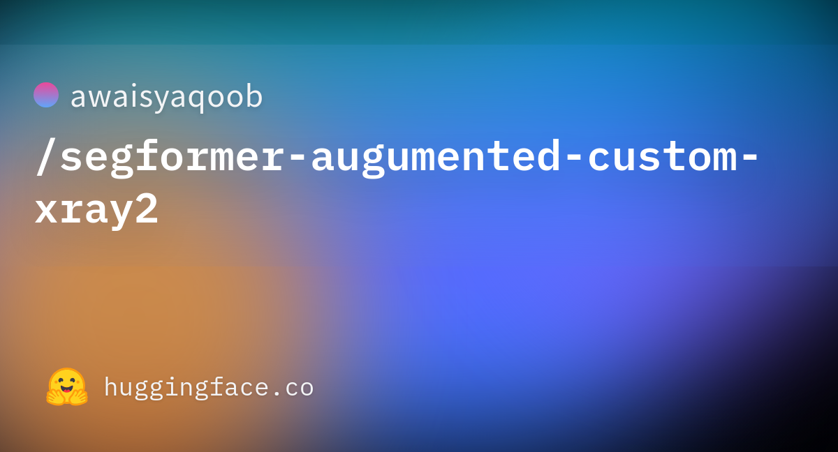 Awaisyaqoob Segformer Augumented Custom Xray2 At Main