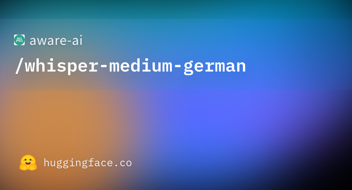aware-ai/whisper-medium-german · Hugging Face aware-ai/whisper-medium-german · Hugging Face