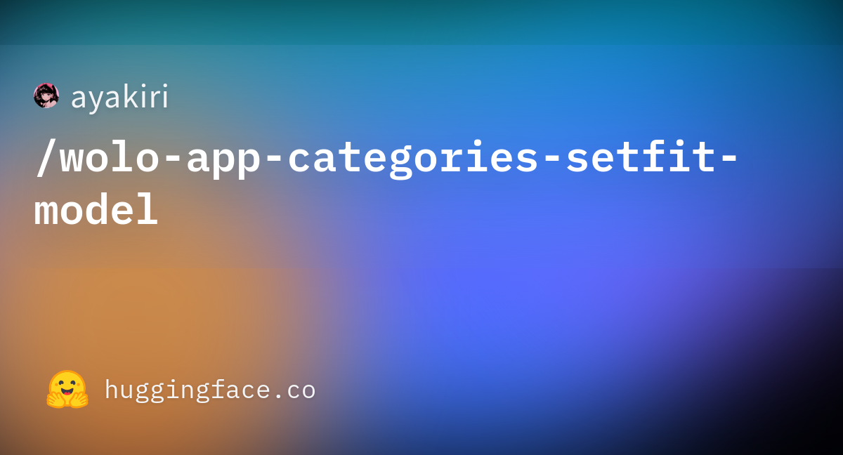 ayakiri/wolo-app-categories-setfit-model · Hugging Face ayakiri/wolo-app-categories-setfit-model · Hugging Face
