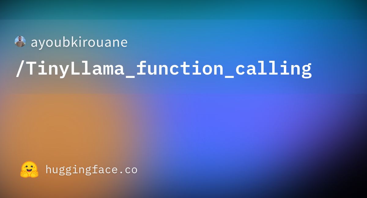 ayoubkirouane/TinyLlama_function_calling · Hugging Face ayoubkirouane/TinyLlama_function_calling · Hugging Face