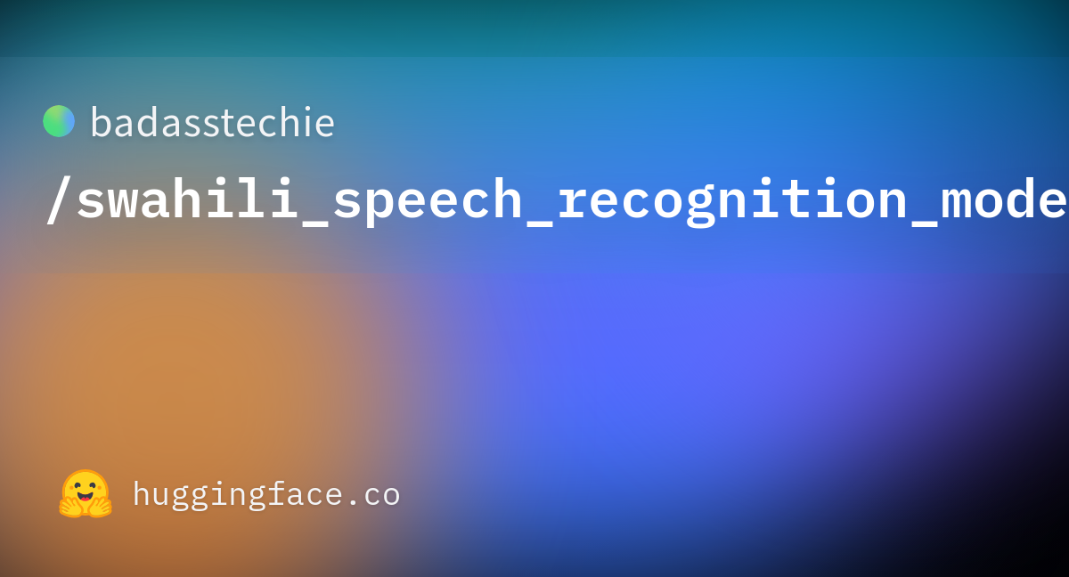 badasstechie/swahili_speech_recognition_model_whisper · Hugging Face badasstechie/swahili_speech_recognition_model_whisper · Hugging Face