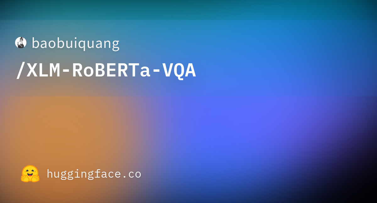 baobuiquang/XLM-RoBERTa-VQA · Hugging Face baobuiquang/XLM-RoBERTa-VQA · Hugging Face