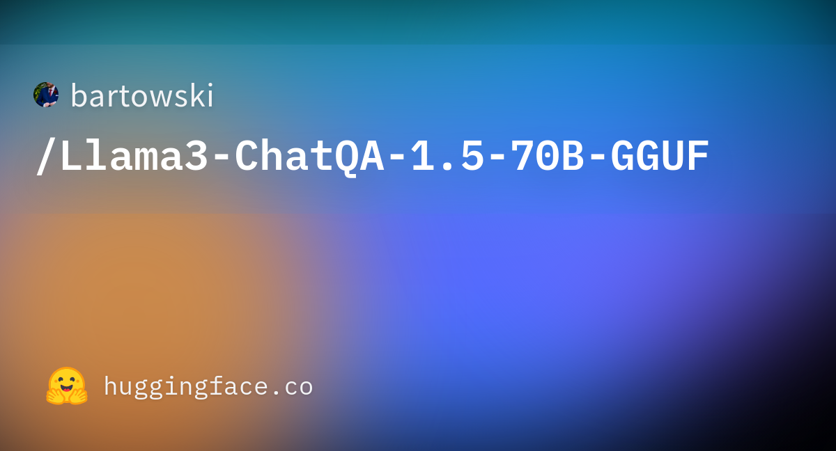 Llama3-ChatQA-1.5-70B-Q4_K_M.gguf · bartowski/Llama3-ChatQA-1.5-70B ... Llama3-ChatQA-1.5-70B-Q4_K_M.gguf · bartowski/Llama3-ChatQA-1.5-70B ...