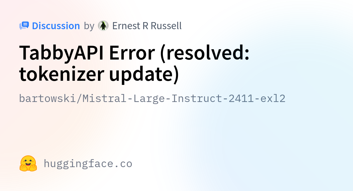 bartowski/Mistral-Large-Instruct-2411-exl2 · TabbyAPI Error (resolved ... bartowski/Mistral-Large-Instruct-2411-exl2 · TabbyAPI Error (resolved ...