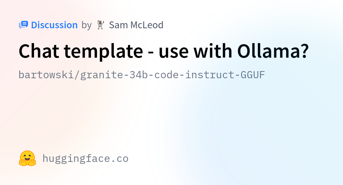 bartowski/granite-34b-code-instruct-GGUF · Chat template - use with Ollama? bartowski/granite-34b-code-instruct-GGUF · Chat template - use with Ollama?