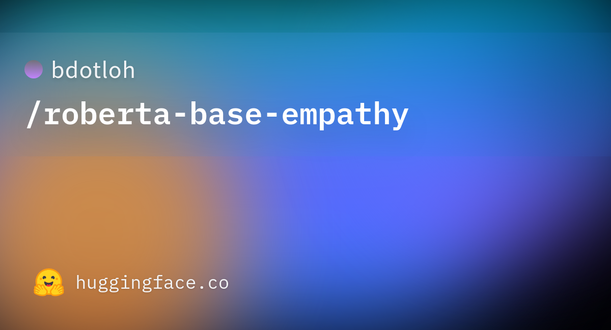 bdotloh/roberta-base-empathy · Hugging Face bdotloh/roberta-base-empathy · Hugging Face