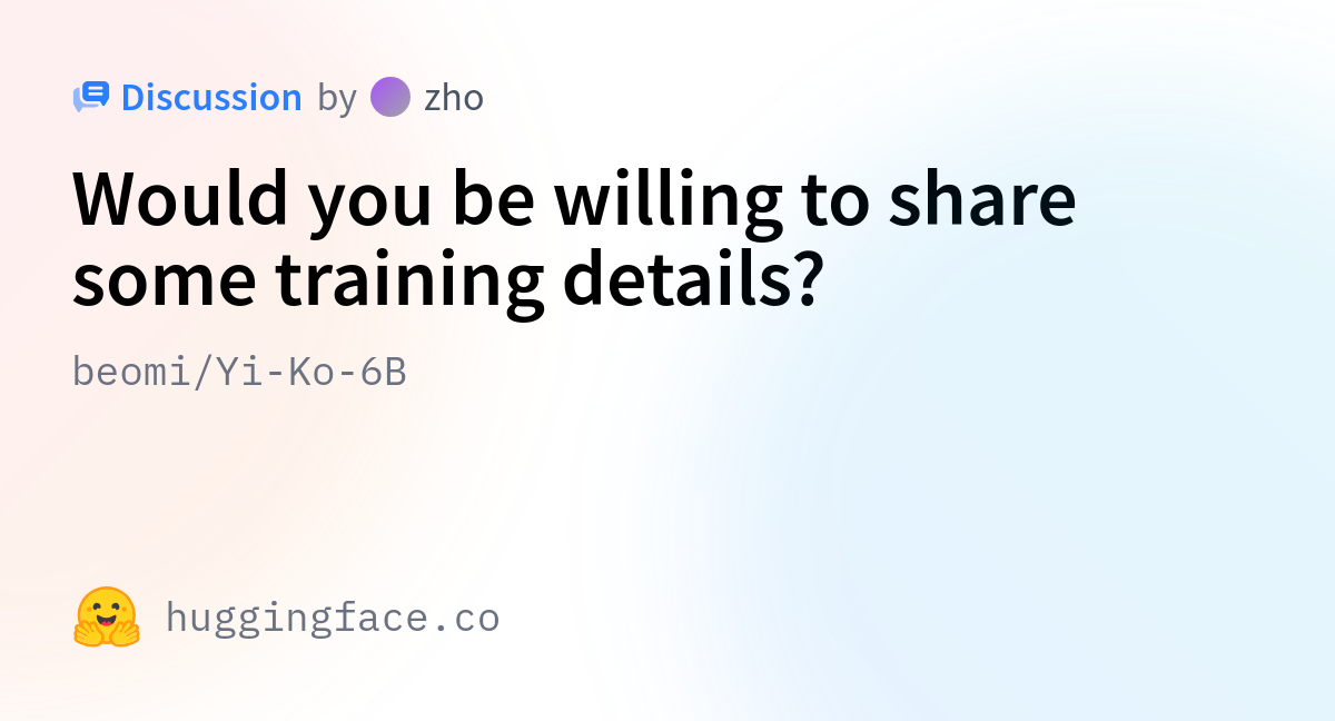 beomi/Yi-Ko-6B · Would you be willing to share some training details? beomi/Yi-Ko-6B · Would you be willing to share some training details?
