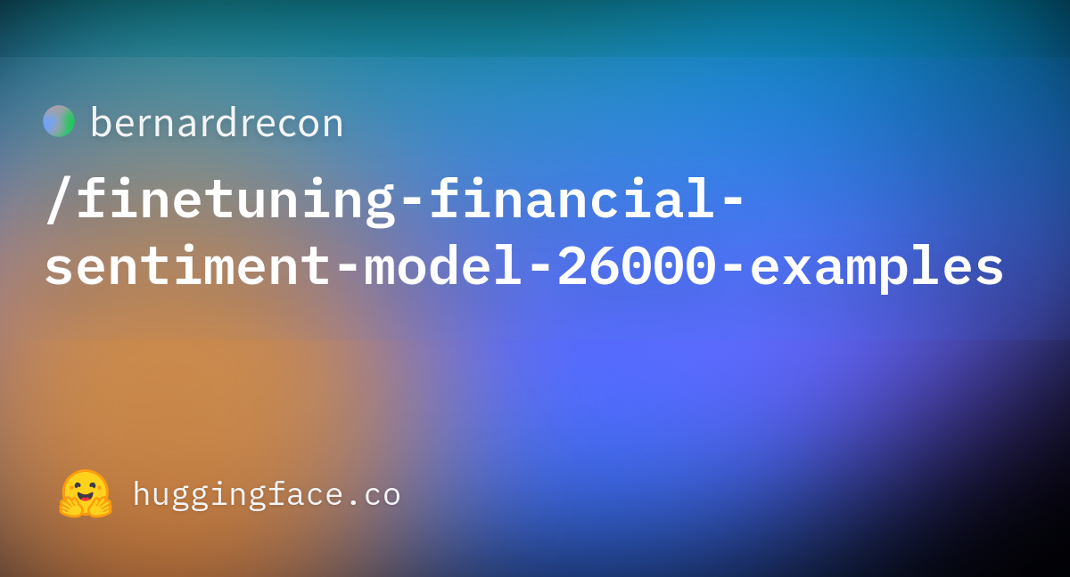 bernardrecon/finetuning-financial-sentiment-model-26000-examples at main bernardrecon/finetuning-financial-sentiment-model-26000-examples at main