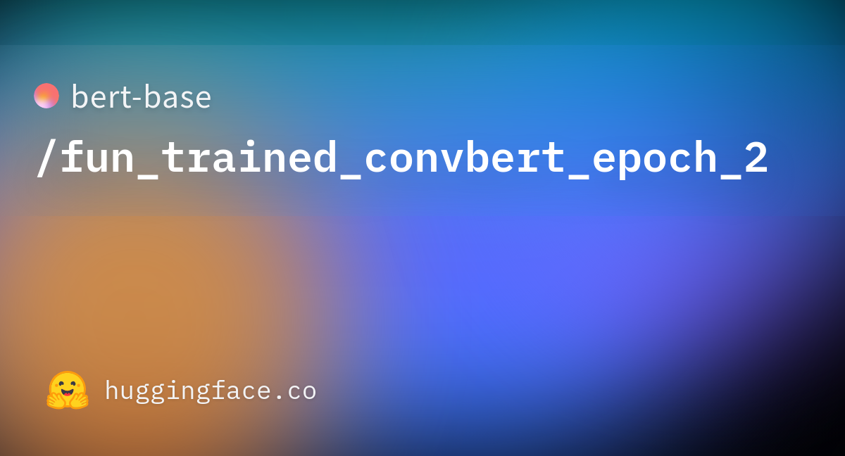bert-base/fun_trained_convbert_epoch_2 · Hugging Face bert-base/fun_trained_convbert_epoch_2 · Hugging Face