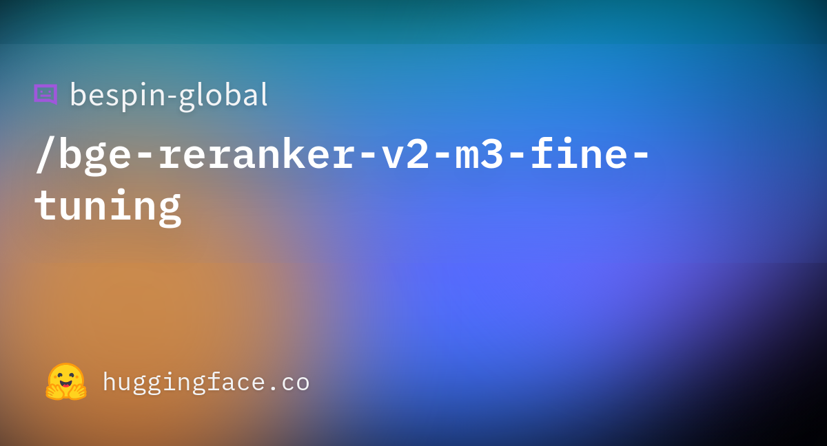 bespin-global/bge-reranker-v2-m3-fine-tuning · Hugging Face bespin-global/bge-reranker-v2-m3-fine-tuning · Hugging Face
