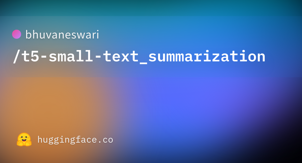 bhuvaneswari/t5-small-text_summarization · Hugging Face bhuvaneswari/t5-small-text_summarization · Hugging Face