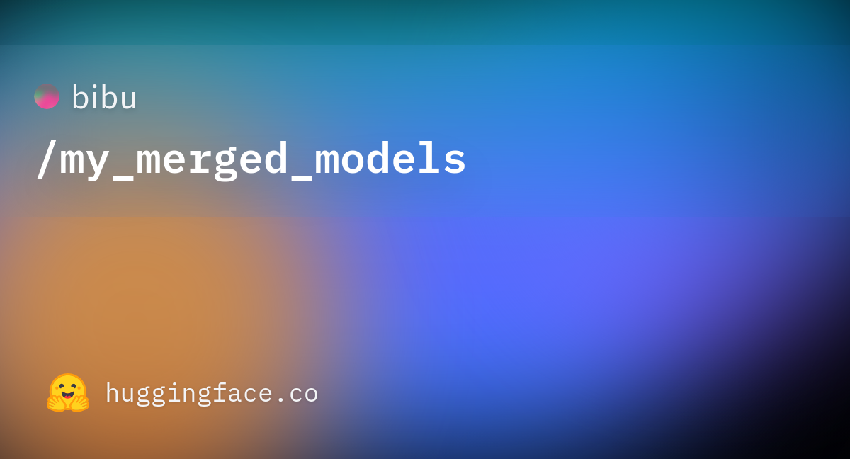 bibu/my_merged_models · Hugging Face bibu/my_merged_models · Hugging Face