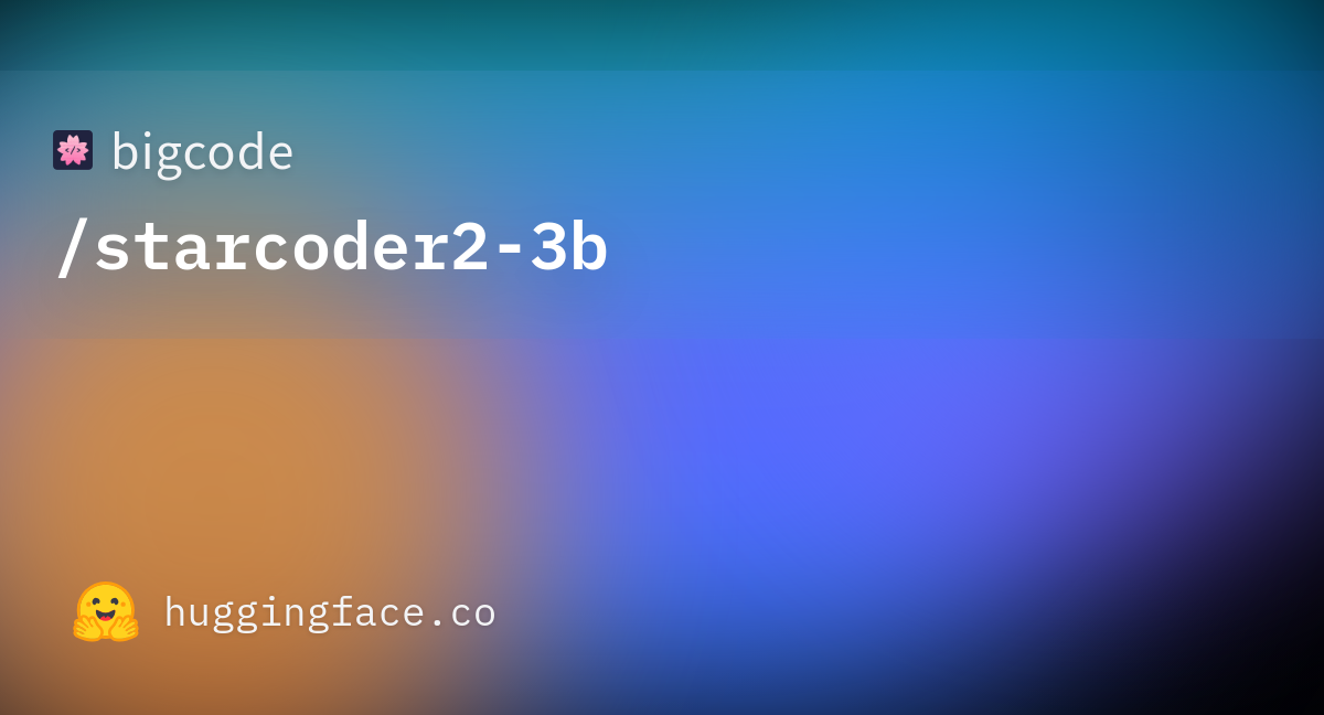 bigcode/starcoder2-3b · Hugging Face bigcode/starcoder2-3b · Hugging Face