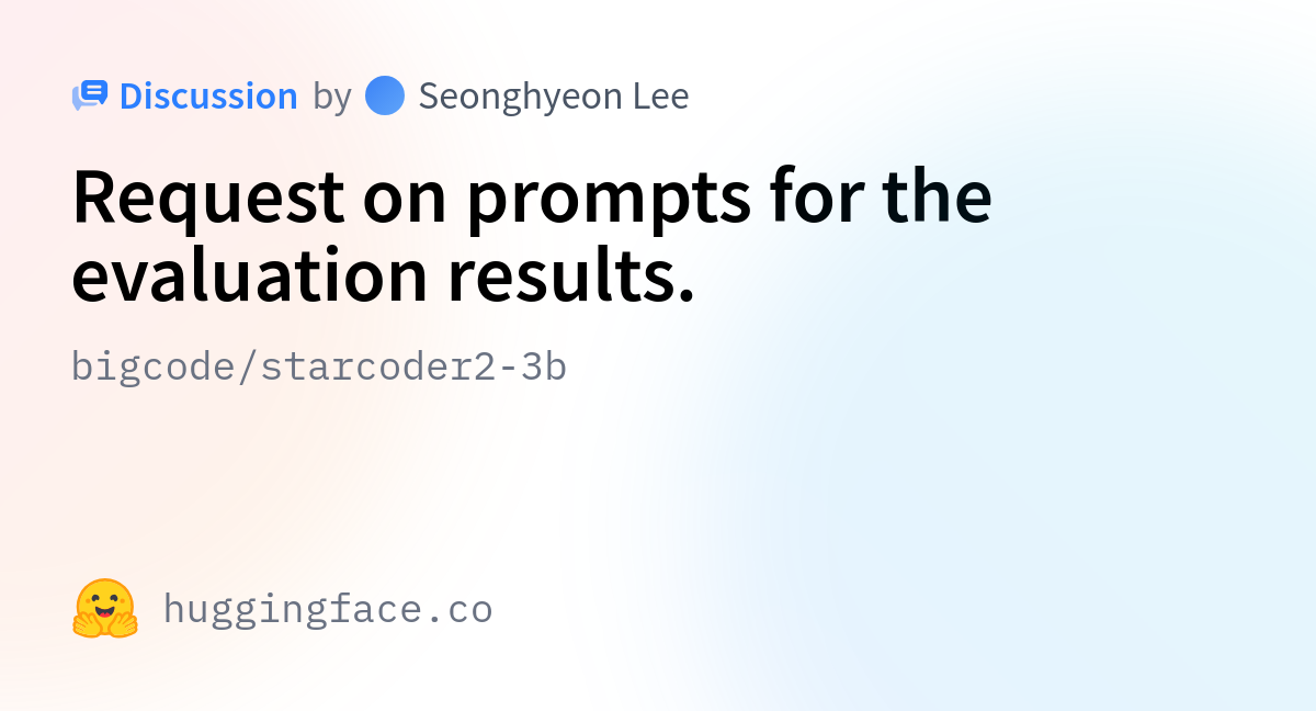 bigcode/starcoder2-3b · Request on prompts for the evaluation results. bigcode/starcoder2-3b · Request on prompts for the evaluation results.