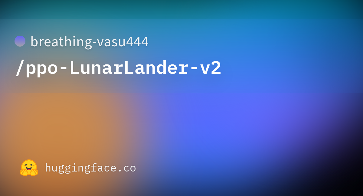 breathing-vasu444/ppo-LunarLander-v2 · Hugging Face breathing-vasu444/ppo-LunarLander-v2 · Hugging Face