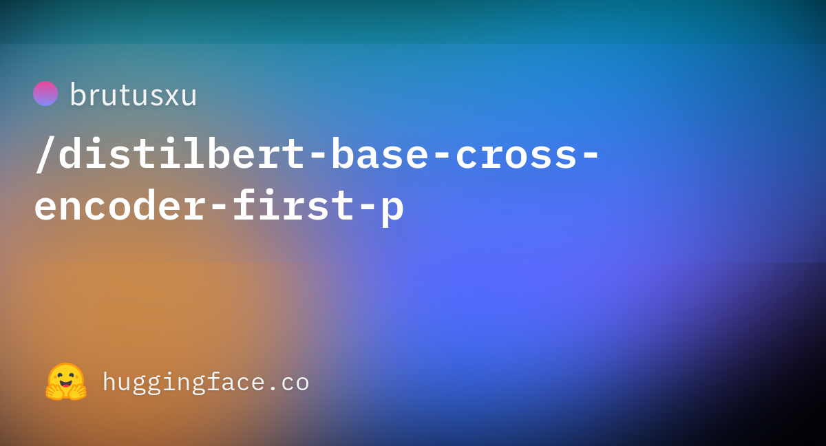brutusxu/distilbert-base-cross-encoder-first-p at main brutusxu/distilbert-base-cross-encoder-first-p at main