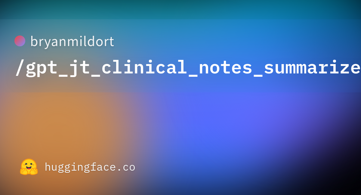 bryanmildort/gpt_jt_clinical_notes_summarizer · Hugging Face bryanmildort/gpt_jt_clinical_notes_summarizer · Hugging Face