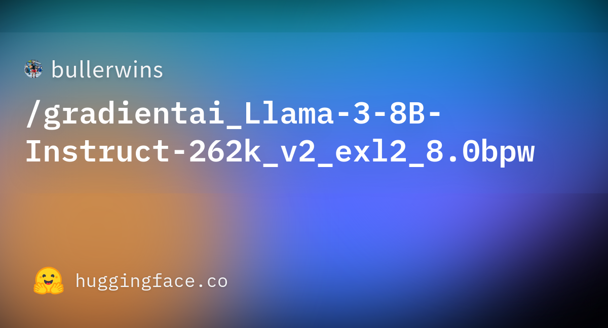 Bullerwins Gradientai Llama 3 8b Instruct 262k V2 Exl2 8 0bpw · Hugging