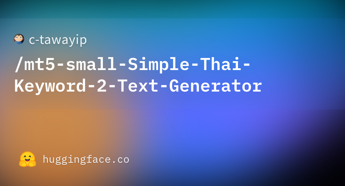 c-tawayip/mt5-small-Simple-Thai-Keyword-2-Text-Generator · Hugging Face c-tawayip/mt5-small-Simple-Thai-Keyword-2-Text-Generator · Hugging Face