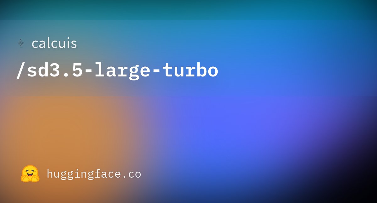 calcuis/sd3.5-large-turbo · Hugging Face calcuis/sd3.5-large-turbo · Hugging Face