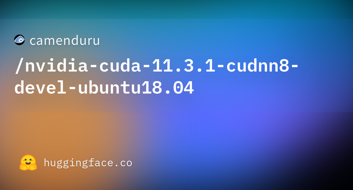 Camenduru Nvidia Cuda 11 3 1 Cudnn8 Devel Ubuntu18 04 At Main
