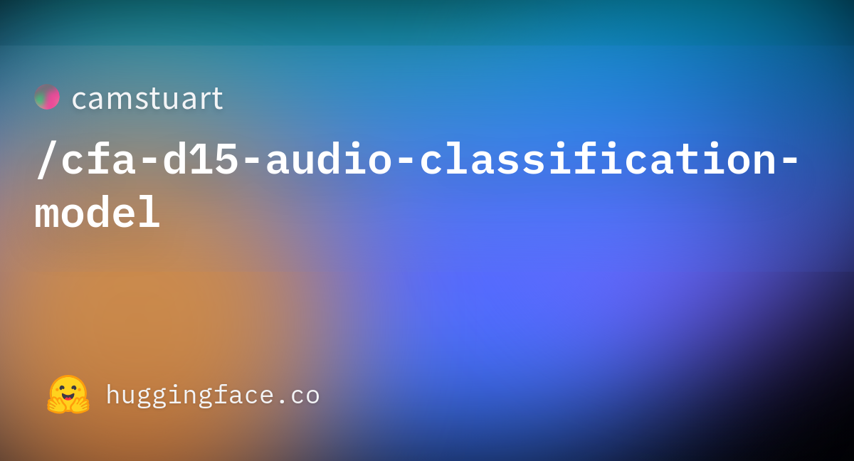 camstuart/cfa-d15-audio-classification-model · Hugging Face camstuart/cfa-d15-audio-classification-model · Hugging Face