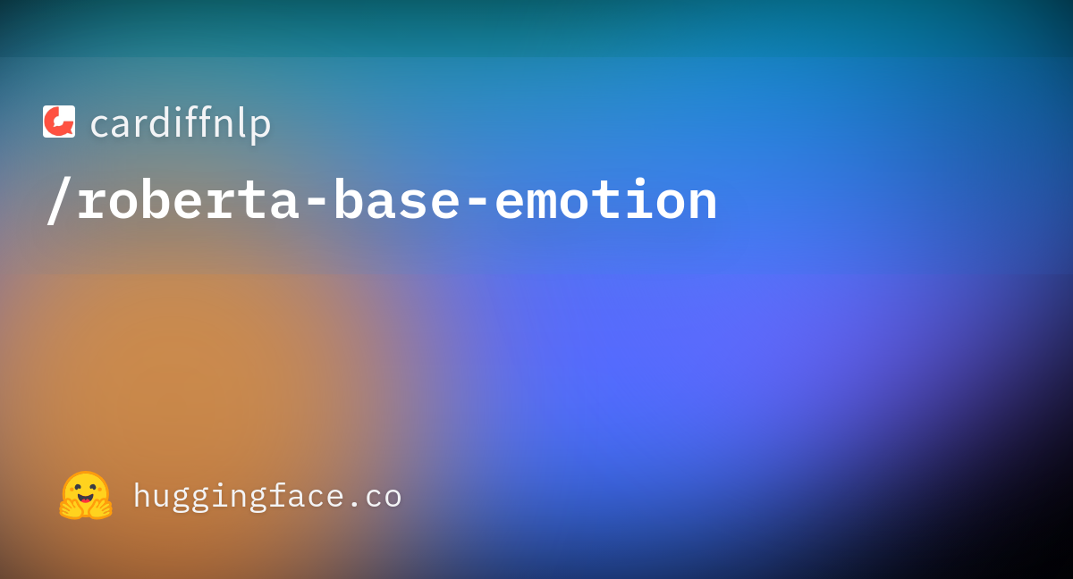 cardiffnlp/roberta-base-emotion · Hugging Face cardiffnlp/roberta-base-emotion · Hugging Face