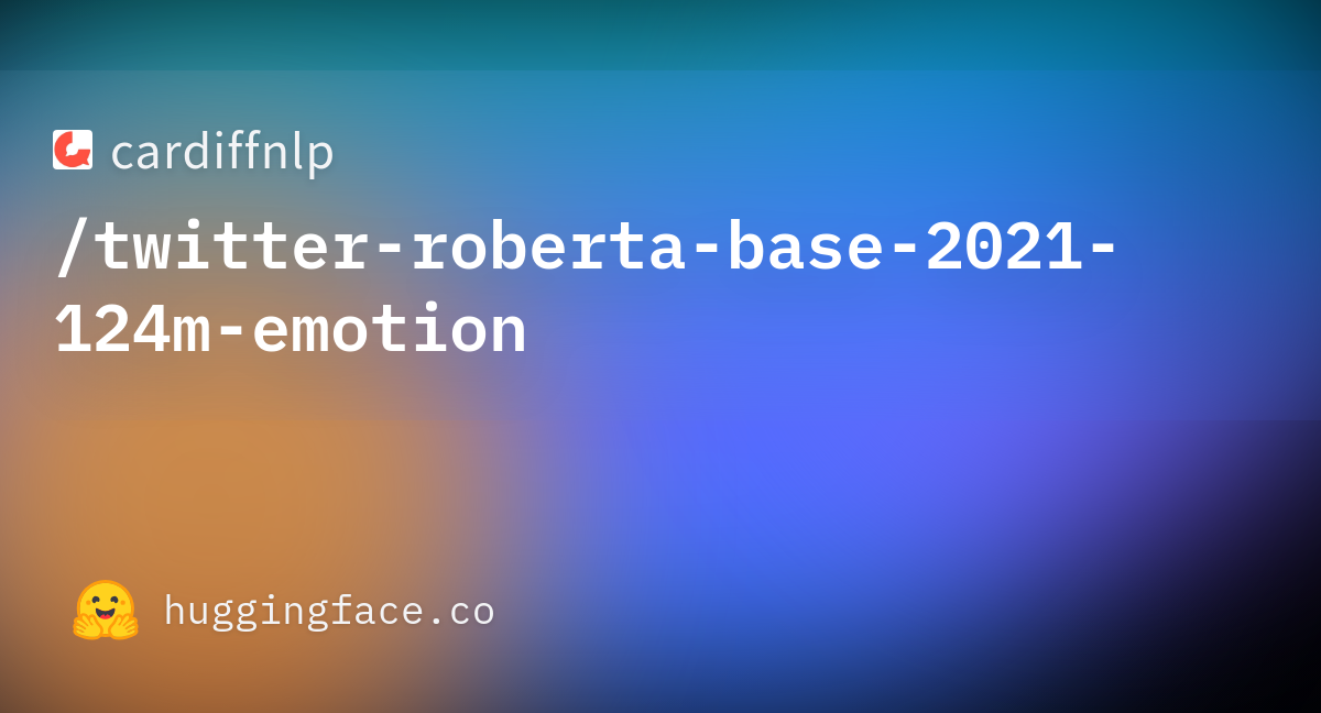 cardiffnlp/twitter-roberta-base-2021-124m-emotion · Hugging Face cardiffnlp/twitter-roberta-base-2021-124m-emotion · Hugging Face