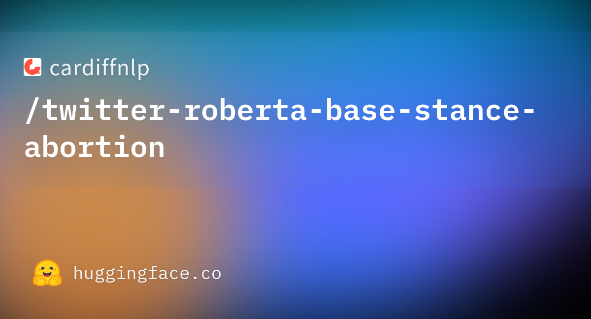 cardiffnlp/twitter-roberta-base-stance-abortion · Hugging Face cardiffnlp/twitter-roberta-base-stance-abortion · Hugging Face