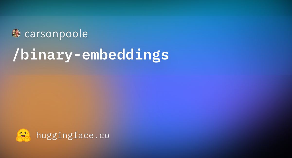 carsonpoole/binary-embeddings · Hugging Face carsonpoole/binary-embeddings · Hugging Face