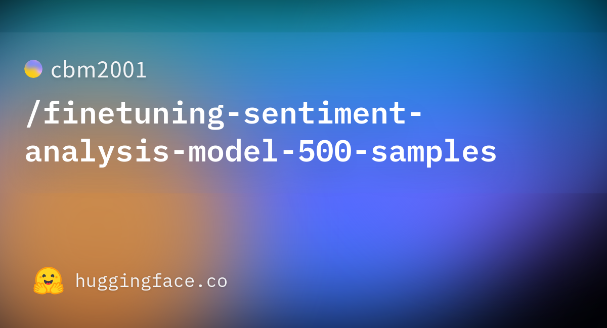 cbm2001/finetuning-sentiment-analysis-model-500-samples · Hugging Face cbm2001/finetuning-sentiment-analysis-model-500-samples · Hugging Face