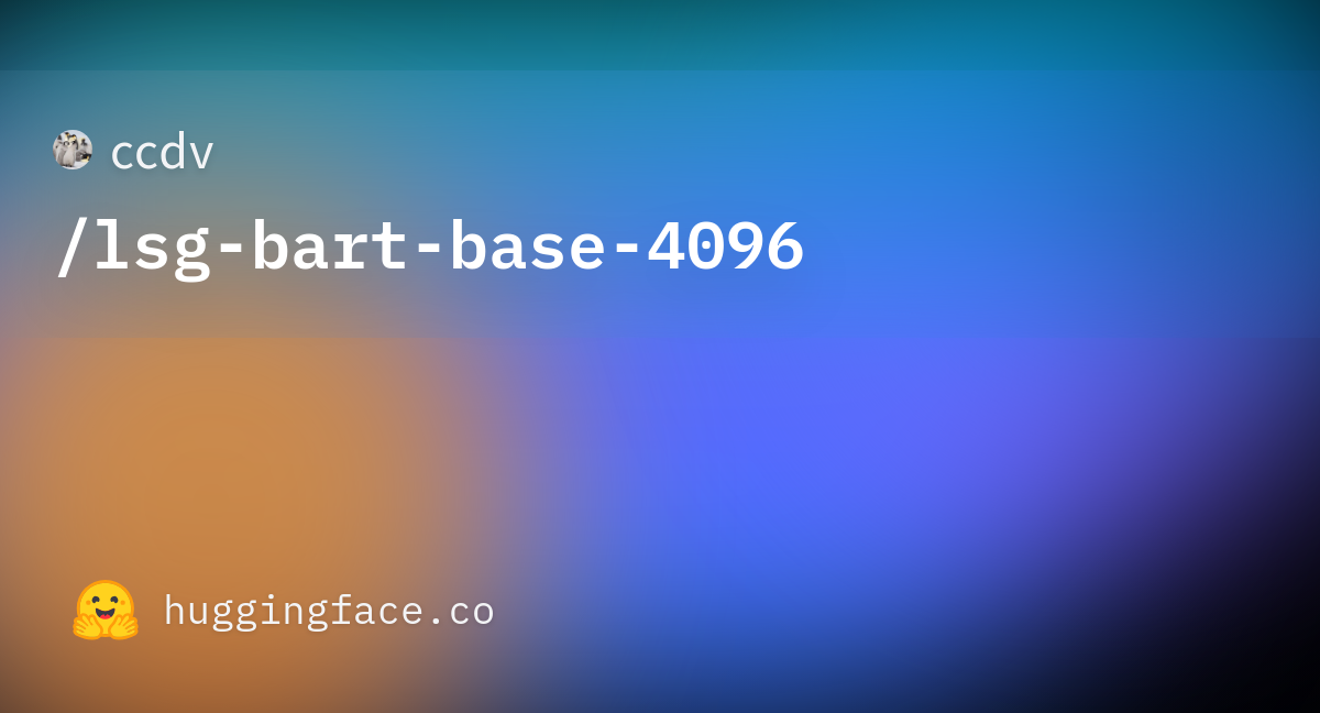 ccdv/lsg-bart-base-4096 · Hugging Face ccdv/lsg-bart-base-4096 · Hugging Face