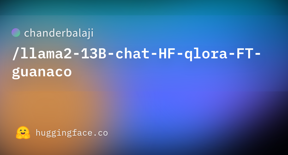 chanderbalaji/llama2-13B-chat-HF-qlora-FT-guanaco · Hugging Face chanderbalaji/llama2-13B-chat-HF-qlora-FT-guanaco · Hugging Face