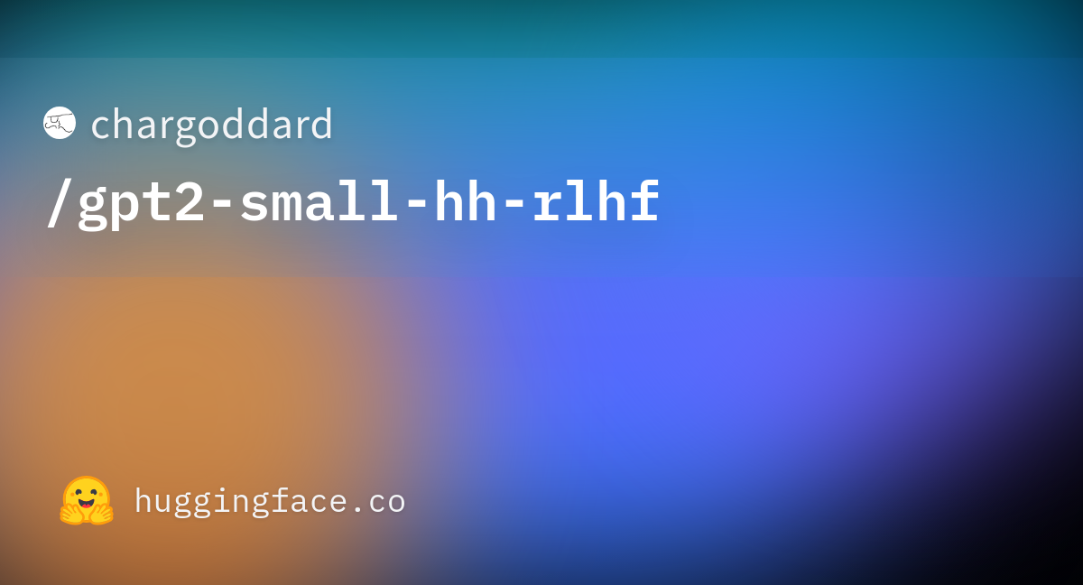 chargoddard/gpt2-small-hh-rlhf · Hugging Face chargoddard/gpt2-small-hh-rlhf · Hugging Face