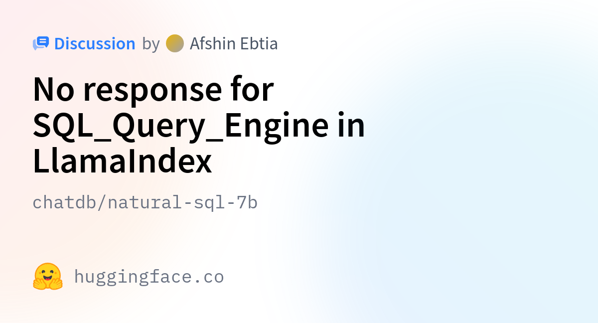 Chatdb Natural Sql 7b · No Response For Sql Query Engine In Llamaindex